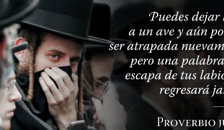 "Una palabra que escapa de tus labios..." / La frase judía del día ...